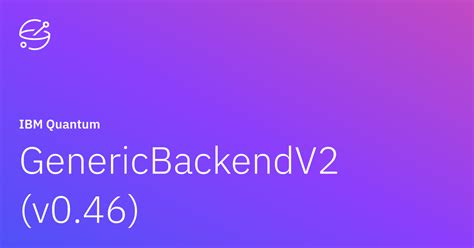 genericbackendv2 v0 46 ibm quantum documentation