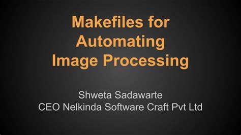 Makefiles For Automating Image Processing Ppt