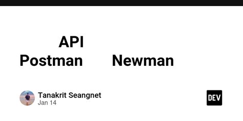 ทดสอบ Api อัตโนมัติด้วย Postman และ Newman Dev Community