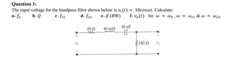 solved question 3 the input voltage for the bandpass filter
