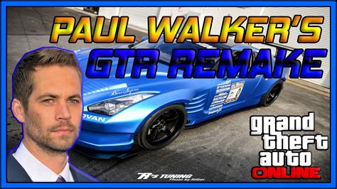 Gta 5 Online New Nissan Gtr Paul Walker Edition Customization Guide