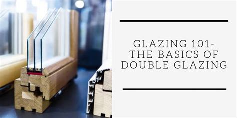 Glazing 101 The Basics Of Double Glazing