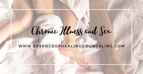 Chronic Illness And Sex Essence Of Healing Counseling Chronic Illness And Sex Essence Of Healing Counseling