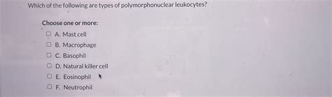 Solved Which Of The Following Are Types Of Polymorphonuclear