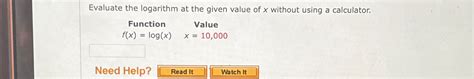 solved evaluate the logarithm at the given value of x