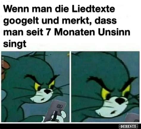 Wenn Man Die Liedtexte Googelt Und Merkt Dass Man Seit 7 Monaten