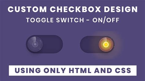 Custom Checkbox Design Using Only HTML CSS Toggle Switch On Off