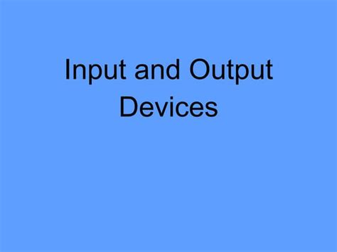 Different Computer Input And Output Devices