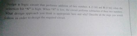 Solved Design A Logic Circuit That Performs Addition Of Two Chegg
