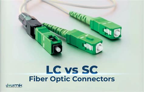 Key Differences Between Lc Vs Sc Fiber Optics Connectors