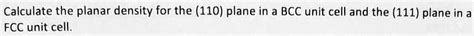 Solved Calculate The Planar Density For The 110 Plane In A Bcc Unit