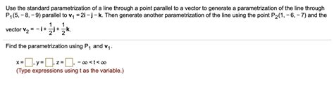 Use The Standard Parametrization Of A Line Through A Point Parallel To