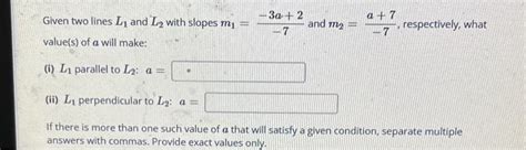 solved given two lines l1 and l2 with slopes m1 −7−3a 2 and