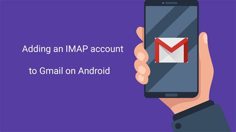 How To Setup An IMAP Email Account To Gmail On Android