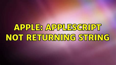 Apple Applescript Not Returning String Youtube