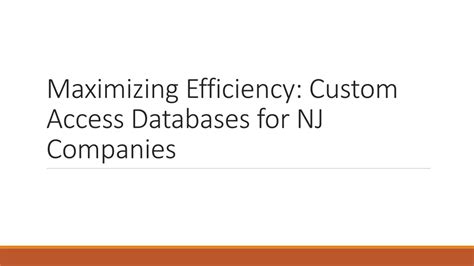 Ppt Maximizing Efficiency Custom Access Databases For Nj Companies Powerpoint Presentation