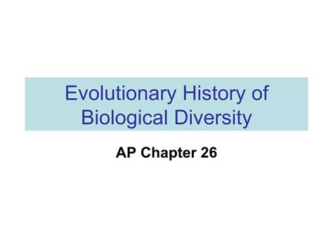 Ap Chapter 26 Evolutionary History Of Biological Diversity Ppt