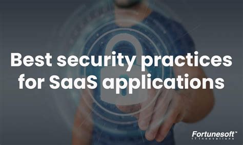 9 Best Practices To Secure Your Saas Based Applicationss Fortunesoft