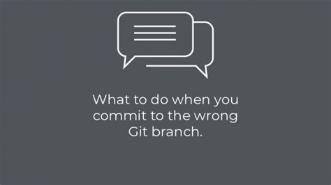 What To Do When You Commit To The Wrong Git Branch