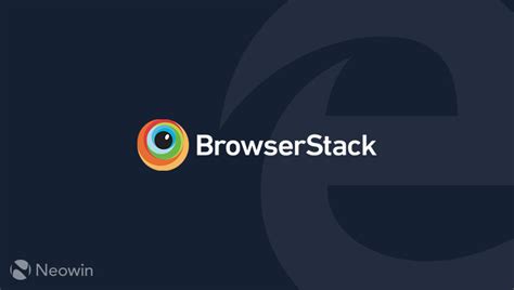 Microsoft Partners With Browserstack To Bring Free Edge Testing To