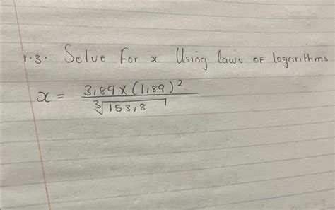 Solved 1 3 Solve For X Using Laws Of Logarithms