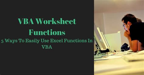 Vba Worksheet Functions 5 Ways To Easily Use Excel Functions In Vba