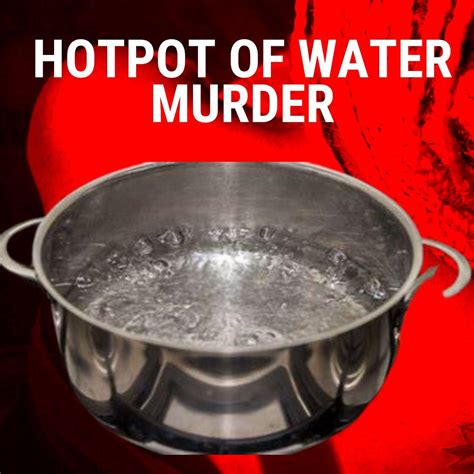 Hot Pot Of Water Murder True Crime Stories Podcast Listen Notes