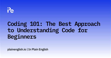 coding 101 the best approach to understanding code for beginners