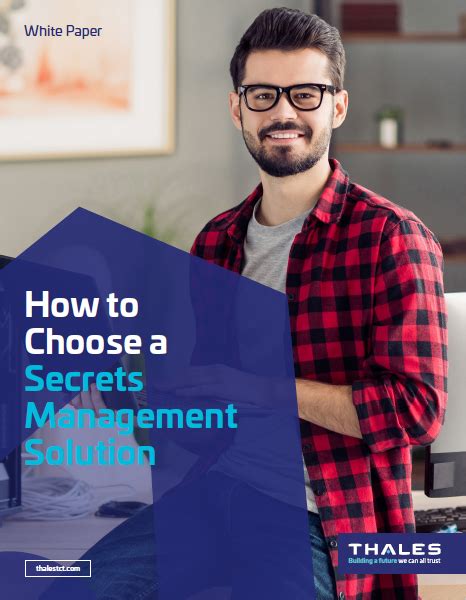 White Paper How To Choose A Secrets Management Solution Thales Trusted Cyber Technologies