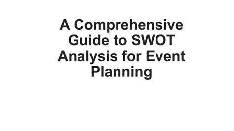 A Comprehensive Guide To Swot Analysis For Eventpptx