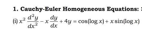 1 Cauchy Euler Homogeneous Equations I X2dx2d2y −xdxdy 4y Cos Logx