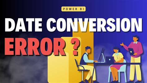 Fixing The Date Format Conversion Error In Power Bi A Comprehensive