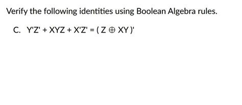 Solved Verify The Following Identities Using Boolean Algebra