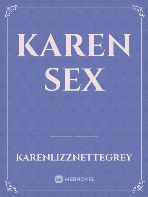 Karen Sex Karenlizznettegrey Webnovel