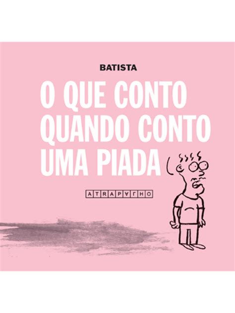 O Que Conto Quando Conto Uma Piada De