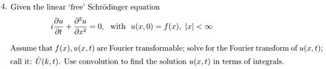 Solved Given The Linear Free Schrodinger Equation Du 22u 0 With Uz