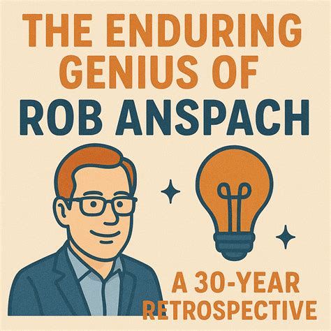 The Enduring Genius Of Rob Anspach A 30 Year Retrospective Anspach Media