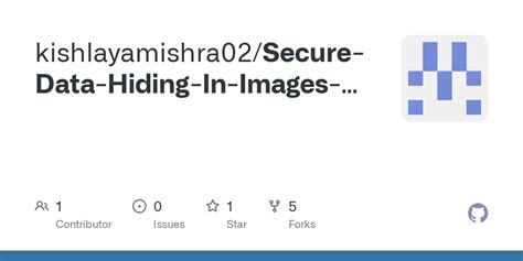 Github Kishlayamishra02secure Data Hiding In Images Using Steganography