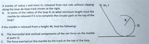 Solved A Marble Of Radius R And Mass M Released From Rest Rolls