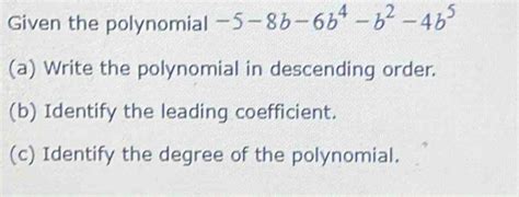 given the polynomial 5 8b 6b 4 b 2 4b 5 a write the polynomial in
