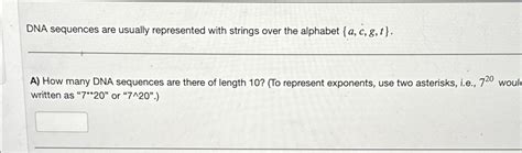 Solved DNA sequences are usually represented with strings | Chegg.com
