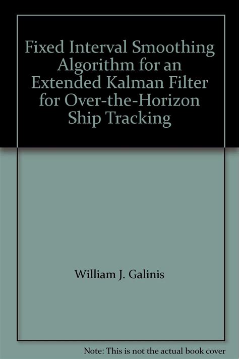 Fixed Interval Smoothing Algorithm For An Extended Kalman Filter For Over The Horizon Ship