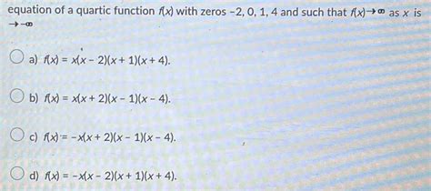 solved equation of a quartic function f x with zeros −2 0 1 4 and