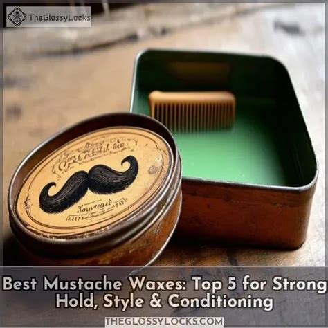 Best Mustache Waxes Top 5 For Strong Hold Style And Conditioning