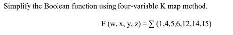 Solved Simplify The Boolean Function Using Four Variable K
