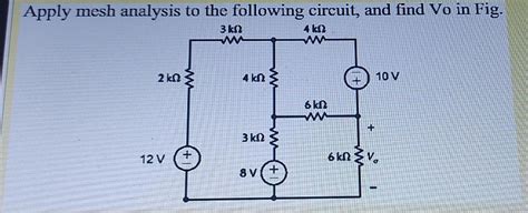 Solved Apply Mesh Analysis To The Following Circuit And Chegg