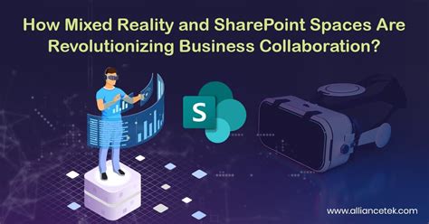 how mixed reality and sharepoint spaces are revolutionizing business