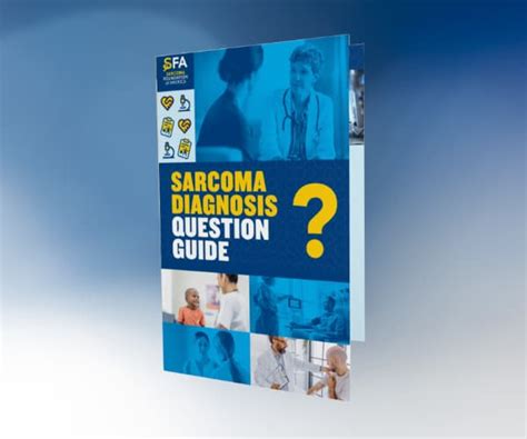 Sfa Launches Sarcoma Diagnosis And Treatment Discussion Guide Sfa