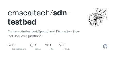 Github Cmscaltechsdn Testbed Caltech Sdn Testbed Operational Discussion New Tool Request