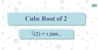Cube Root Of 2 Geeksforgeeks